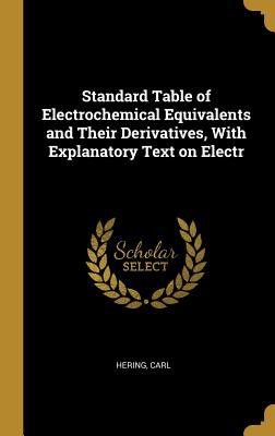 Standard Table of Electrochemical Equivalents and Their Derivatives ...