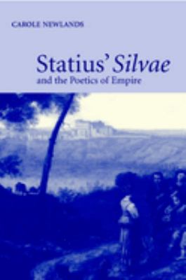 Statius' Silvae and the Poetics of Empire book by Carole E. Newlands ...