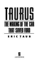 Taurus : The Making of the Car That Saved Ford used book by Eric Taub ...