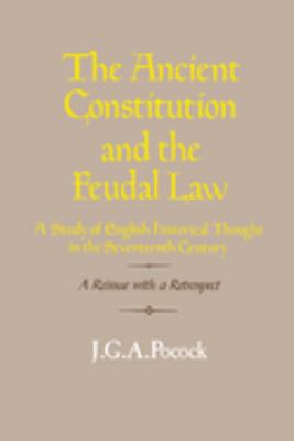 The Ancient Constitution and the Feudal Law : A Study of English ...