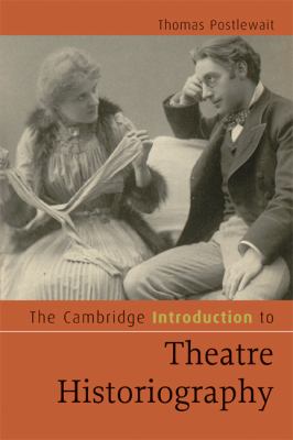 Theatre Historiography book by Thomas Postlewait