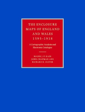 The Enclosure Maps of England and Wales, 1595-1918 : A Cartographic ...