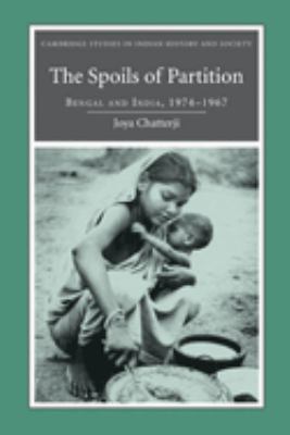 The Spoils of Partition : Bengal and India, 1947-1967 book by Joya ...