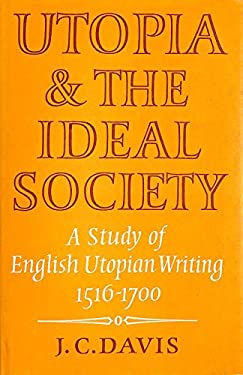Utopia and the Ideal Society : A Study of English Utopian Writing, 1516 ...