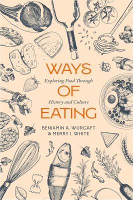 Ways of Eating : Exploring Food Through History and Culture used book ...