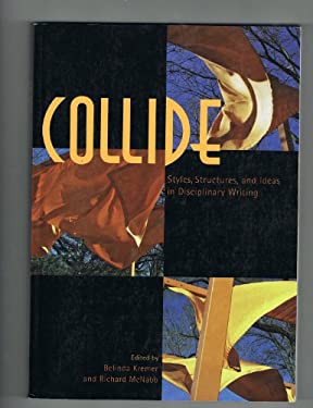 Collide: Styles, Structures, and Ideas in Disciplinary Writing used ...