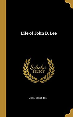 Life of John D. Lee book by John Doyle Lee: 9780530369709