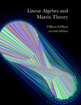 Linear Algebra and Matrix Theory used book by Jimmie Gilbert, Linda Gilbert: 9780534405816