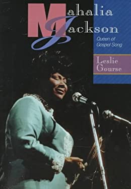 Mahalia Jackson : The Queen of Gospel Song book by Leslie Gourse ...