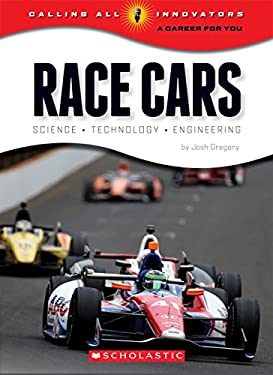 Race Cars: Science, Technology, Engineering (Calling All Innovators: a ...