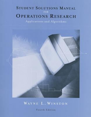 Student Solutions Manual for Winston's Operations Research: Applications and Algorithms, 4th ...
