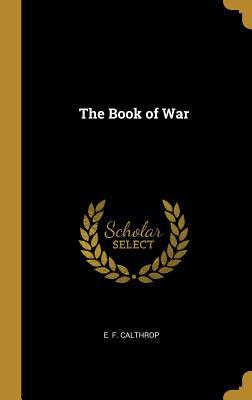 The Book of War book by E. f. Calthrop: 9780530428895