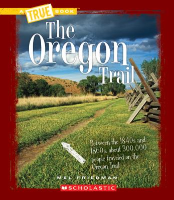 The Oregon Trail (a True Book: Westward Expansion) used book by Mel ...