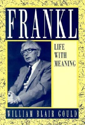 Viktor E. Frankl : Life with Meaning used copy by William B. Gould ...