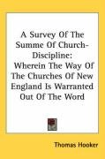 A Survey of the Summe of Church-Discipline : Wherein the Way of the ...