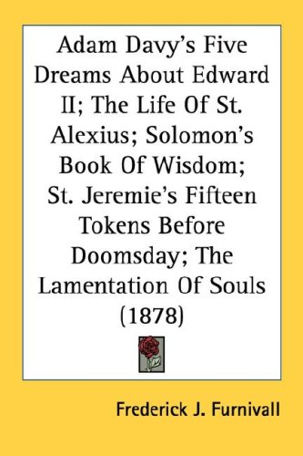 Adam Davy's Five Dreams about Edward II; The Life of St. Alexius ...