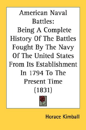 American Naval Battles: Being a Complete History of the Battles Fought ...