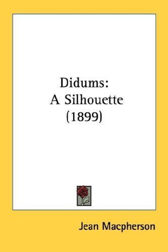 Didums: A Silhouette (1899) book by Jean MacPherson: 9780548608371