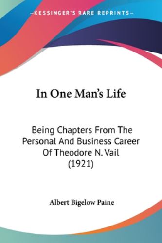 In One Man's Life: Being Chapters from the Personal and Business Career ...