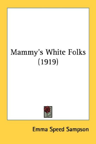 Mammy's White Folks (1919) book by Emma Speed Sampson: 9780548582268