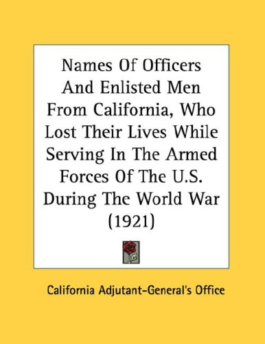 Names of Officers and Enlisted Men from California, Who Lost Their ...