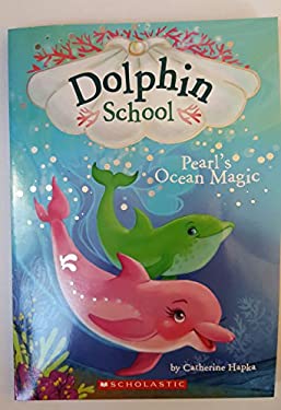 Pearl's Ocean Magic (Dolphin School #1) used book by Catherine Hapka ...