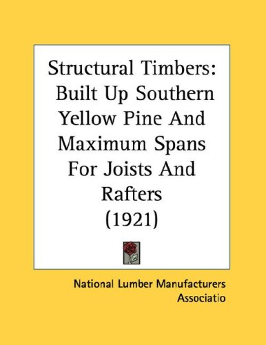 Structural Timbers : Built up Southern Yellow Pine and Maximum Spans ...