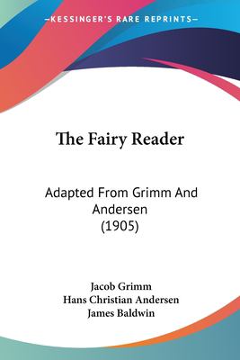 The Fairy Reader : Adapted from Grimm and Andersen (1905) book by Jacob ...