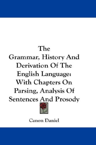 The Grammar, History and Derivation of the English Language : With ...