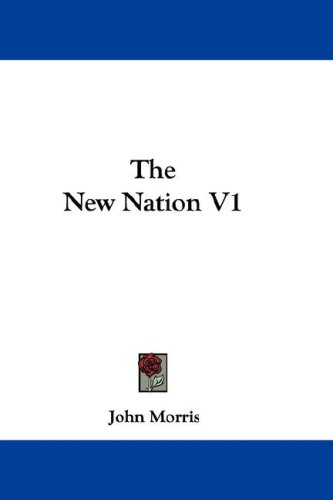 The New Nation V1 book by John Morris: 9780548288863