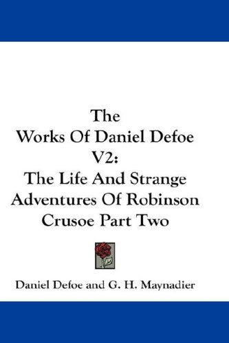 The Works of Daniel Defoe V2 : The Life and Strange Adventures of ...