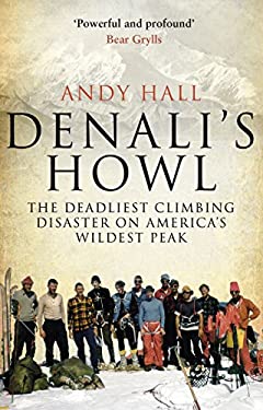 Denali's Howl : The Deadliest Climbing Disaster on America's Wildest ...