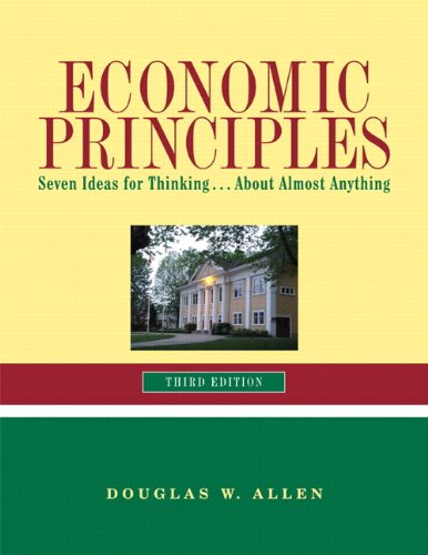 Economic Principles: Seven Ideas for Thinking ... about Almost Anything ...