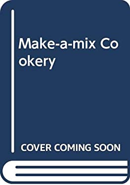 Make-A-Mix Cookery : How to Make Your Own Mixes book by Karine Eliason ...