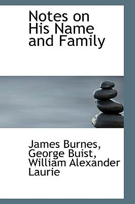 Notes on His Name and Family book by James Burnes: 9780554919676