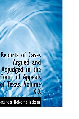 Reports of Cases Argued and Adjudged in the Court of Appeals of Texas ...