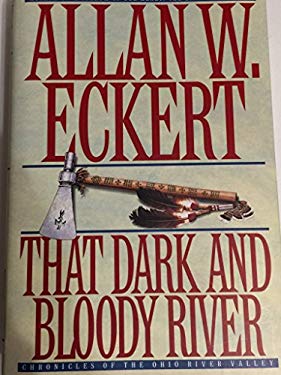 That Dark and Bloody River : Chronicles of the Ohio River Valley book ...