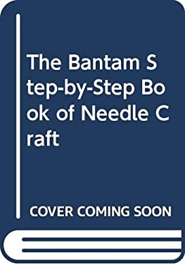 The Bantam Step-by-Step Book of Needle Craft used book by Judy Brittain ...