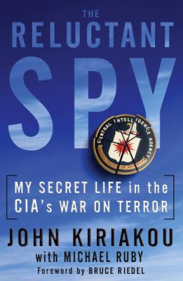 The Reluctant Spy : My Secret Life in the CIA's War on Terror book by ...