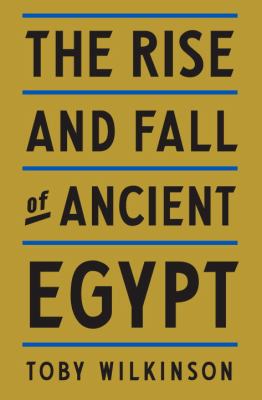 The Rise and Fall of Ancient Egypt book by Toby Wilkinson: 9780553805536