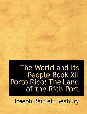 The World and Its People Book Xii Porto Rico : The Land of the Rich ...