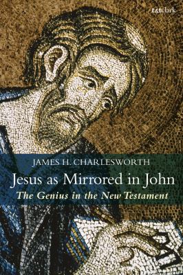 Jesus As Mirrored in John : The Genius in the New Testament copy by ...