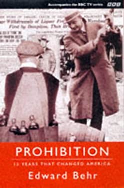 Prohibition : The 13 Years That Changed America book by Edward Behr ...