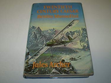 Twentieth Century Caesar : Benito Mussolini book by Jules Archer ...