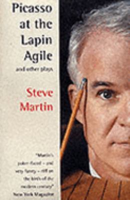 Picasso at the Lapin Agile and Other Plays used book by Steve Martin ...