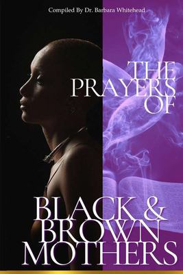 The Prayers of Black and Brown Mothers book by Barbara Whitehead ...
