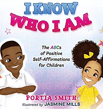 I Know Who I Am : The ABCs of Positive Self-Affirmations for Children ...