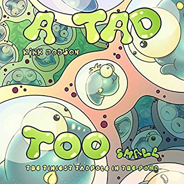 A Tad Too Small : The Tiniest Tadpole in the Pond book by Raymond Kirk ...
