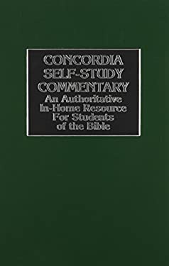 The Concordia Self-Study Commentary : An Authoritative In-Home Resource ...