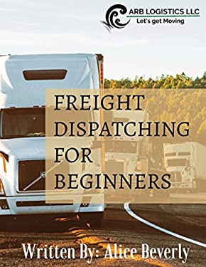 Freight Dispatching For Beginners copy: 9780578392738